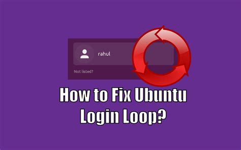 How To Fix Ubuntu Login Loop Issue Techsphinx