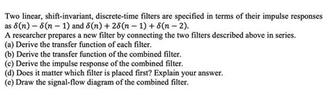 Solved Two Linear Shift Invariant Discrete Time Filters