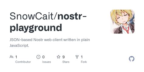 GitHub SnowCait Nostr Playground JSON Based Nostr Web Client Written In Plain JavaScript