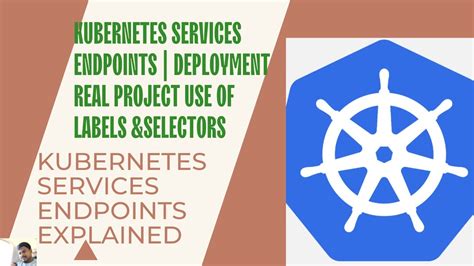 Kubernetes Service Endpoints Deployment Real Project Use Of Labels And Selectors YouTube