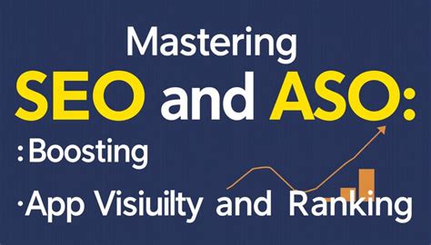 Mastering Seo And Aso Boosting App Visibility And Ranking
