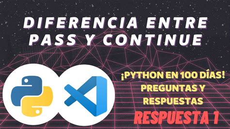 Diferencia Entre Pass Y Continue En Python Youtube