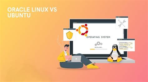 Ubuntu Vs Oracle Linux Which Is Best Os For You Vpschain Com