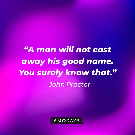 26 John Proctor Quotes From The Crucible