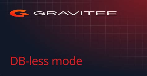 Db Less Mode Gravitee Documentation