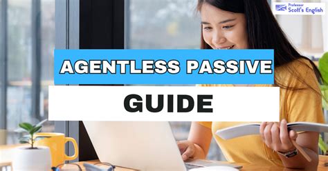 From Beginner To Pro Mastering The Use Of Agentless Passive Sentences