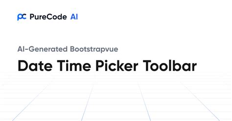 Build Bootstrapvue Date Time Picker Toolbar With Ai