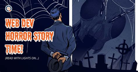 Web Dev Horror Story Time Read With The Lights On By Qatestlab