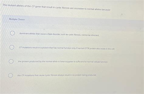 Solved The Mutant Alleles Of The Cf Gene That Result In