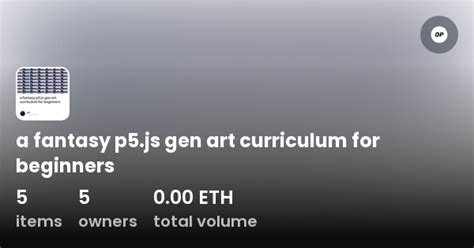 A Fantasy P5 Js Gen Art Curriculum For Beginners Collection Opensea