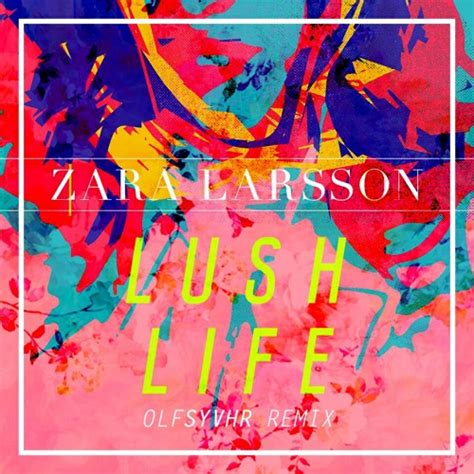 Stream Zara Larsson Lush Life Olfsyvhr Remix By Smaugs Listen