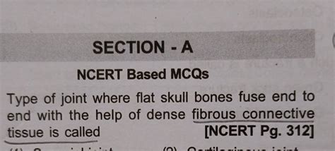 Section A Ncert Based Mcqs Type Of Joint Where Flat Skull Bones Fuse En