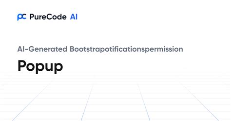 Build Great Bootstrapotificationspermission Popup Components Faster Using Ai Tools