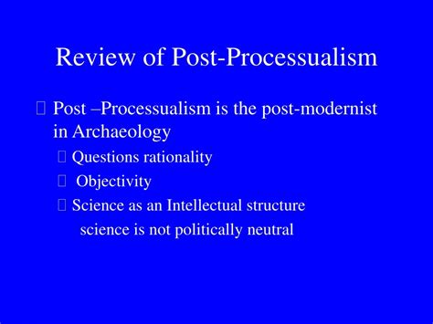 Ppt Exploring Post Processualism In Archaeology An Overview Of