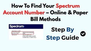 Us How To Find Your Spectrum Account Number Step By Step New Edition