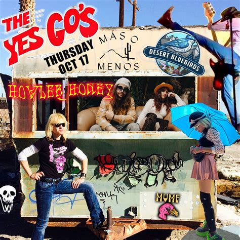 The Yes Gos Howler Honey Desert Bluebirds Oct 17th At Mas O Menos