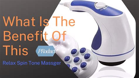 How To Use And Benefit Of This Relax Spin Tone Body Massager Youtube