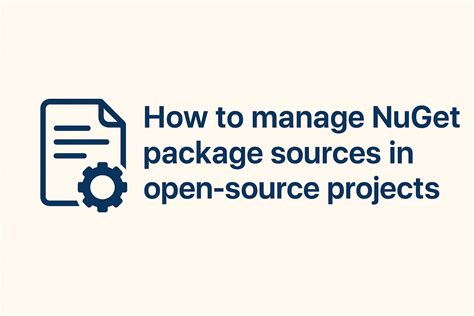 How To Manage Nuget Package Sources In Open Source Projects