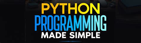 Python Programming Made Simple Learn Progressively With Self Contained