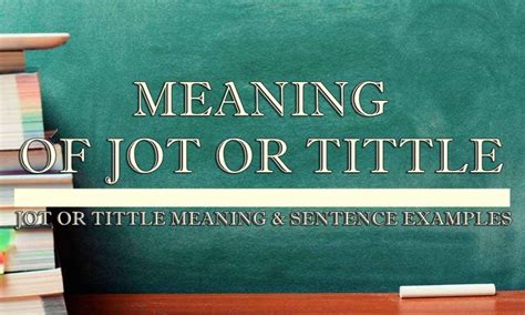 Jot Or Tittle Meaning And Sentence Examples