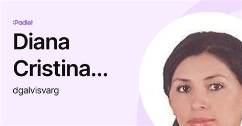 Diana Cristina Galvis Vargas Dgalvisvarg Profile Padlet