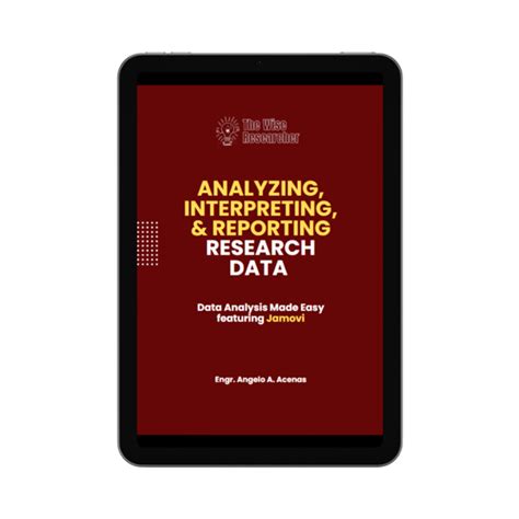 Analyzing Interpreting And Reporting Research Data The Wise Researcher