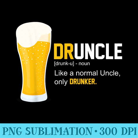 Druncle Funny Drunk Uncle Definition Quote Png Download Ic Inspire Uplift