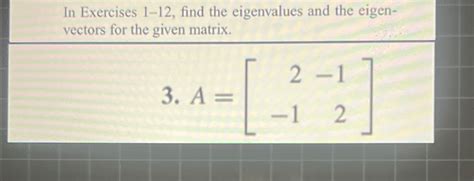solved in exercises 1 12 ﻿find the eigenvalues and the