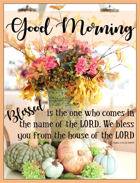 Good Morning Blessed Is The One Who Comes In The Name Of The Lord We