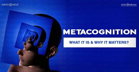 Metacognition What It Is And Why It Matters Metacognition Human Behavior Psychology Human