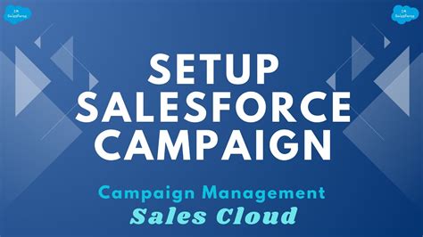 Setup Salesforce Campaign Campaign Management Sales Cloud