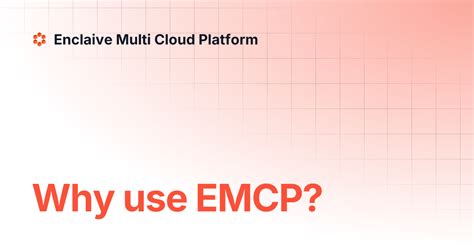 Why Use Emcp Enclaive Multi Cloud Platform