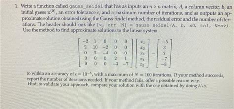 Solved Write A Function Called Gauss Seidel That Has As