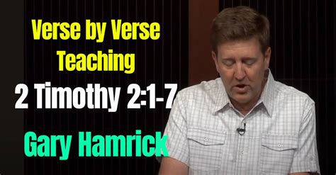 Gary Hamrick Verse By Verse Bible Teaching 2 Timothy 2 1 7
