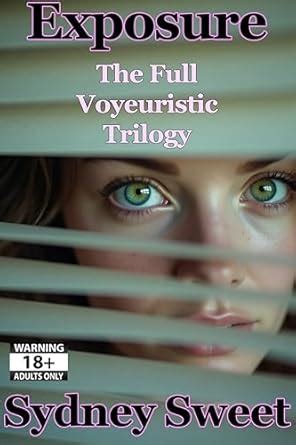 Exposure The Full Voyeuristic Trilogy 3 Explicit Tales