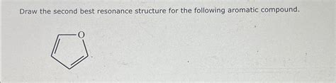 Draw The Second Best Resonance Structure For The
