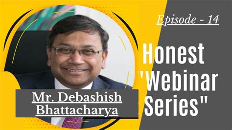 Dr Debashish Bhattacharjee Tata Steel Honest Webinar Series