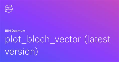 Plotblochvector Latest Version Ibm Quantum Documentation