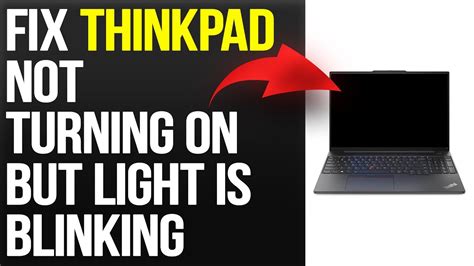 How To Fix Thinkpad Not Turning On But Light Is Blinking Quick Steps
