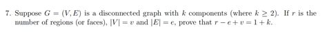 Solved Suppose G V E Is A Disconnected Graph With K Chegg