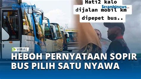 Video Viral Pernyataan Sopir Bus Lebih Milih Hilangkan Satu Nyawa