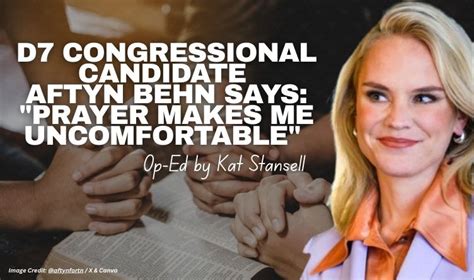 D7 Congressional Candidate Aftyn Behn Says Prayer Makes Me Uncomfortable Op Ed By Kat