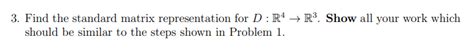 Find The Standard Matrix Representation For Dr4→r3