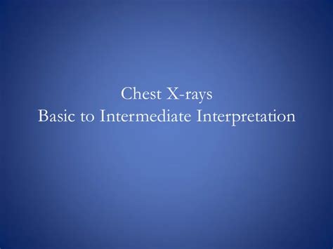 Ppt Chest X Rays Basic To Intermediate Interpretation Relative