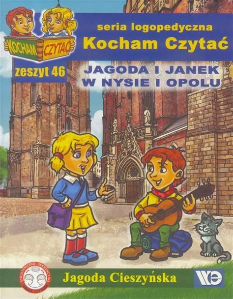 Kocham Czytać Zeszyt 46 Jagoda I Janek W Nysie I Opolu Jagoda Cieszyńska Książki Dla Dzieci