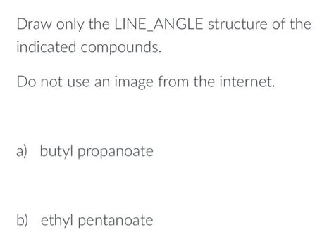 Solved Draw Only The Line Angle Structure Of The Indicated