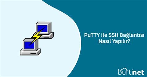 PuTTY ile SSH Bağlantısı Nasıl Yapılır BurtiNET