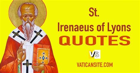St Irenaeus Of Lyons Quotes June 28 Saint Irenaeus Of Lyons