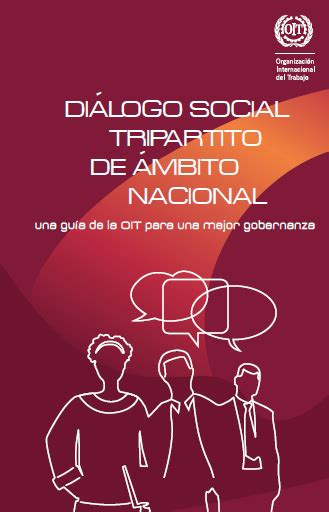 Diálogo Social Tripartito De ámbito Nacional Una Guia De La Oit Para