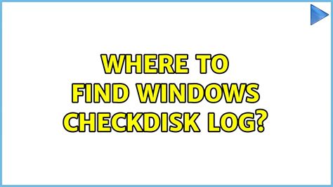 Where To Find Windows Checkdisk Log Youtube